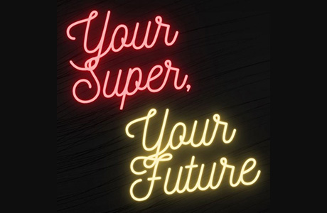 Your Super, Your Future - Goldsborough Financial Services